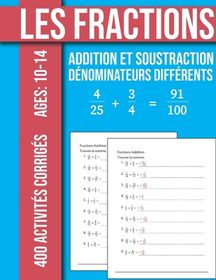 Les Fractions Addition et Soustraction 400 Exercices Corrig?s Avec d ...