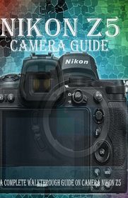 Nikon Z5 Camera Guide: A Complete Walkthrough guide on camera Nikon Z5 | Shop Today. Get it ...