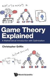 Game Theory Explained A Mathematical Introduction With Optimization