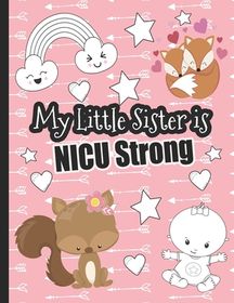 My Little Sister is NICU Strong: Woodland Themed Coloring Book: For ...