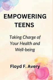 Empowering Teens: Taking Charge of Your Health and Well-being | Buy ...