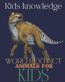 World Extinct Animals for kids: Kids Knowledge, gift for animals lovers ...
