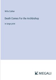 Death Comes For the Archbishop: in large print | Shop Today. Get it ...