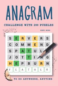 Anagram Challenge with 200 Puzzles to do Anywhere, Anytime: Word ...