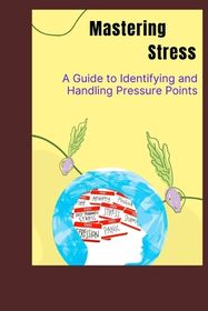 Mastering Stress: A Guide to Identifying and Handling Pressure Points ...