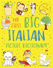 My First Big Italian Picture Dictionary: Two in One: Dictionary and ...