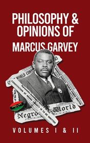 Philosophy and Opinions of Marcus Garvey [Volumes I and II in One ...