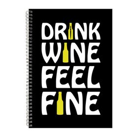 Drink Wine Feel Fine Notebook Drinking Gift Idea A4 Notepad 153 | Shop ...