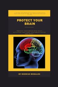 Protect Your Brain: Protect your brain with daily activities that keep ...