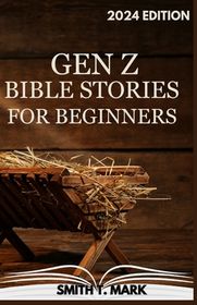 Gen Z Bible Stories for Beginners: Captivating and Interesting Old and ...