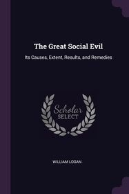 The Great Social Evil: Its Causes, Extent, Results, and Remedies | Shop ...