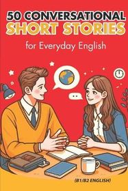 50 Conversational Short Stories for Everyday English (B1/B2 English ...