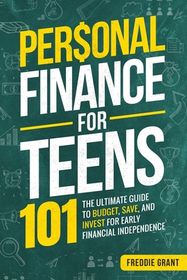 Personal Finance for Teens 101: The Ultimate Guide to Budget, Save ...