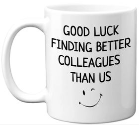 Good Luck Finding Better Colleagues Than Us Gift Mug | Shop Today. Get ...