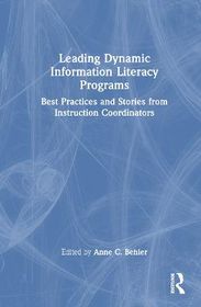 Leading Dynamic Information Literacy Programs: Best Practices and ...