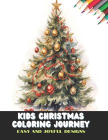 Kids Christmas Coloring Journey: Easy and Joyful Designs, 50 Pages, 8.5 ...