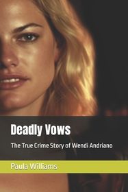 Deadly Vows: The True Crime Story of Wendi Andriano | Buy Online in ...