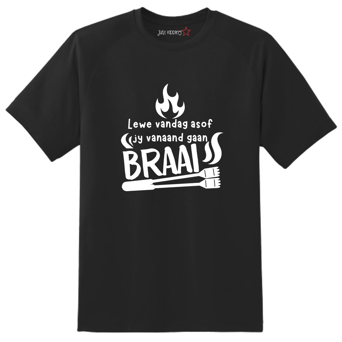 Just Kidding Boys "Lewe Vandag Asof Jy Vanaand Gaan Braai" Tshirt Black ...