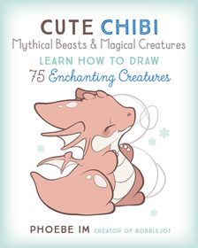 Cute Chibi Mythical Beasts & Magical Creatures: Learn to Draw 75 ...
