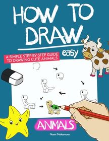 How To Draw Easy Animals: A Simple Step Guide to Draw More Than 100 ...