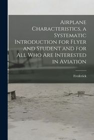 Airplane Characteristics, a Systematic Introduction for Flyer and ...
