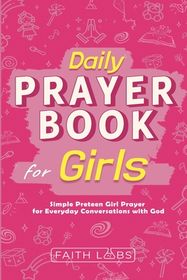 Daily Prayer Book for Girls: Simple Girls Prayers for Everyday Conversations with God | Shop ...