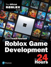 Sam Teach Yourself Roblox Game Development in 24 Hours: The Official ...