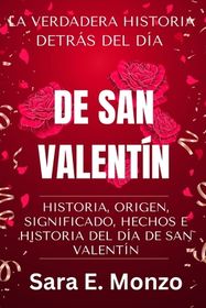 La Verdadera Historia Detr s del D a de San Valent n: Historia, Origen, Significado, Hechos E ...