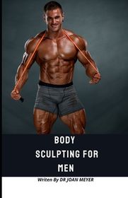 Body Sculpting for Men: Discover several body sculpting exercises to ...