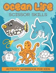 Ocean Life Scissor Skills Activity Workbook for Kids: Color, Cut and ...