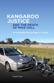 Kangaroo Justice and the Death of Mike Hall: An Australian Miscarriage ...