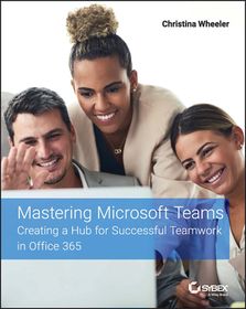 Mastering Microsoft Teams: Creating a Hub for Successful Teamwork in ...