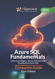 Azure SQL Fundamentals: Learn to Configure, Secure, Monitor, and ...