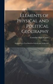 Elements of Physical and Political Geography: Designed as a Text Book ...