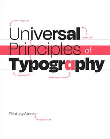 Universal Principles of Typography: 100 Key Concepts for Choosing and ...