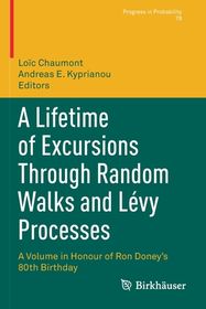 A Lifetime of Excursions Through Random Walks and L?vy Processes: A Volume in Honour of Ron ...