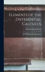 Elements of the Differential Calculus: With Examples and Applications ...