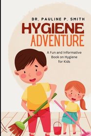 Hygiene Adventure: A Fun and Informative Book on Hygiene for Kids ...