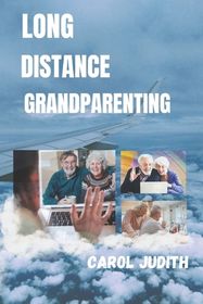 Long Distance Grandparenting: Strategic Grandparenting, Nurturing Bonds ...