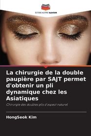 La chirurgie de la double paupiere par SAJT permet d'obtenir un pli ...