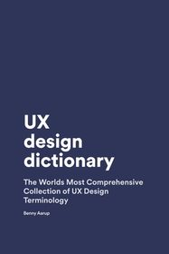 UX Design Dictionary: The Worlds Most Comprehensive Collection of UX ...