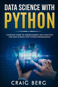 Data Science with Python: Complete Guide To Understanding Data ...