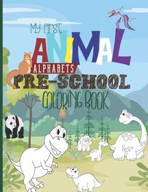 My First Animal Alphabet Preschool Coloring Book: Animals Letters A to ...