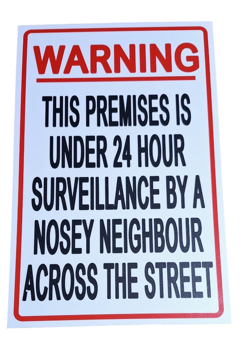 Warning Sign - This Premises is under 24H Surveillance by a Nosey ...
