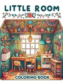 Little Room Coloring Book: Where Each Page Holds the Spirit and Essence ...