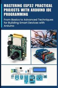 Mastering Esp32 Practical Projects with Arduino Ide Programming | Shop Today. Get it Tomorrow ...