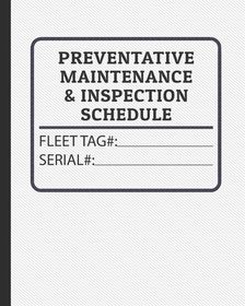 Preventative Maintenance and Inspection Schedule: Fleet Tag# and Serial ...
