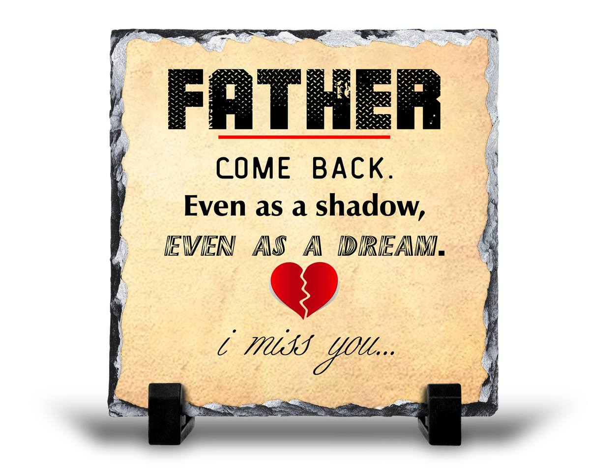 Father Come Back Remembrance Sympathy Memorial v2 Gift Rock Slate ...