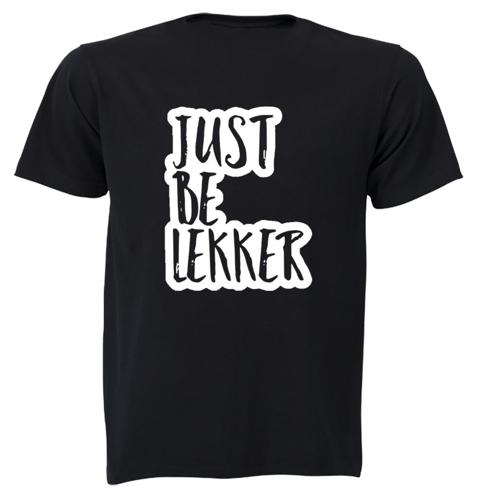Just Be Lekker - Adults - T-Shirt | Shop Today. Get it Tomorrow ...