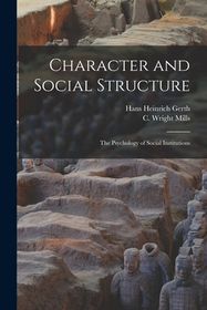 Character and Social Structure: The Psychology of Social Institutions ...
